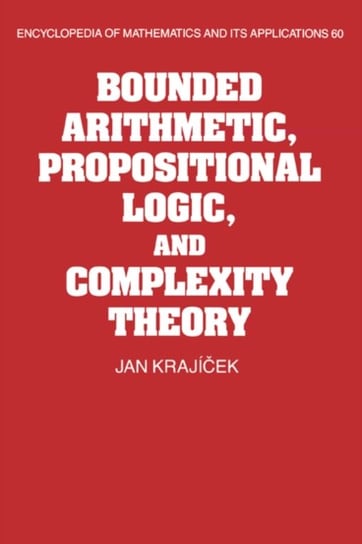 Bounded Arithmetic, Propositional Logic and Complexity Theory - Opracowanie zbiorowe | Książka w ...