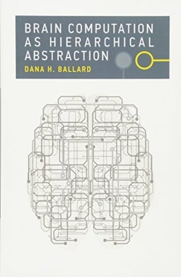 Brain Computation as Hierarchical Abstraction - Opracowanie zbiorowe | Książka w Empik