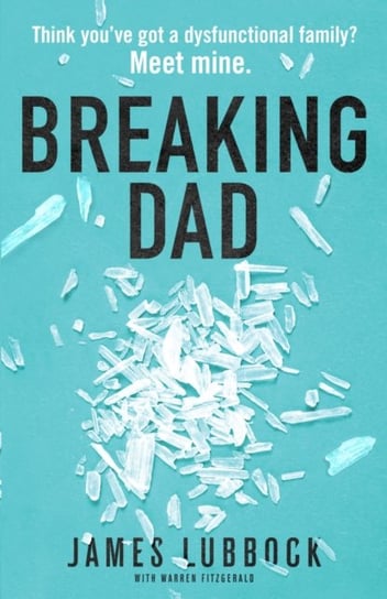 Breaking Dad: How my mild-mannered father became Britains biggest meth dealer - James Lubbock ...