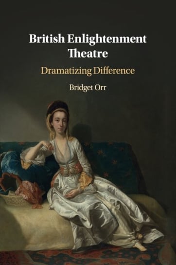 British Enlightenment Theatre: Dramatizing Difference - Opracowanie ...