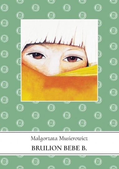 Brulion Bebe B. Jeżycjada. Tom 6 - Musierowicz Małgorzata | Książka w Empik