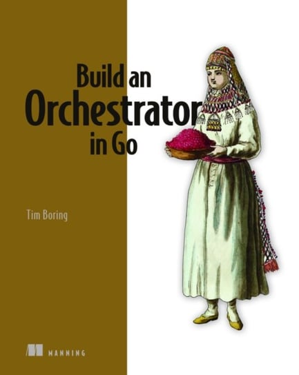 Build an Orchestrator in Go - Tim Boring | Książka w Empik