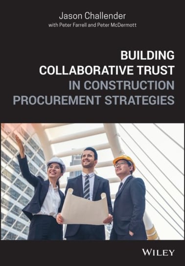 Building Collaborative Trust in Construction Procurement Strategies - Opracowanie zbiorowe ...