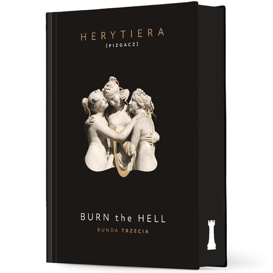 Burn the Hell. Runda trzecia. Wydanie premium - Herytiera "pizgacz" P.S ...