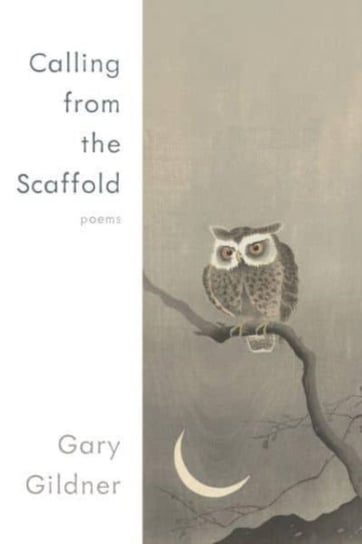 Calling from the Scaffold: Poems - Gary Gildner | Książka w Empik