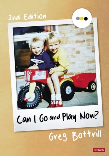 Can I Go and Play Now?: Rethinking the Early Years - Greg Bottrill ...