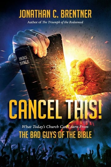 CANCEL THIS! What Today's Church Can Learn from the Bad Guys of the ...