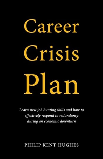 Career Crisis Plan: Learn new job hunting skills and how to effectively ...