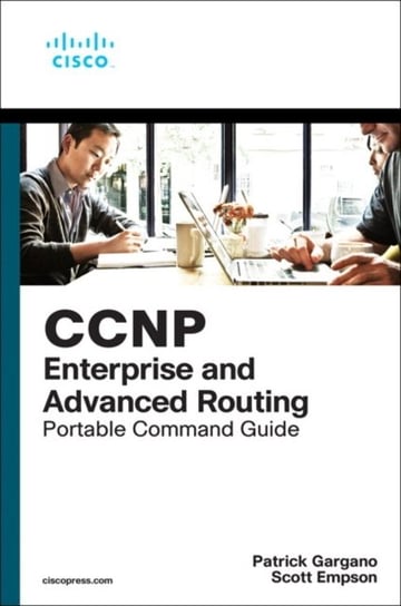CCNP and CCIE Enterprise Core & CCNP Enterprise Advanced Routing Portable Command Guide ...