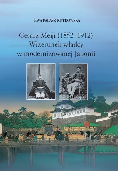 Cesarz Meiji (1852-1912) - Wydawnictwa Uniwersytetu Warszawskiego ...