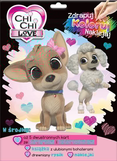 Chi Chi Love. Zdrapuj, koloruj, naklejaj - Opracowanie zbiorowe ...