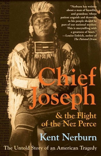 Chief Joseph & the Flight of the Nez Perce - Nerburn Kent | Książka w Empik