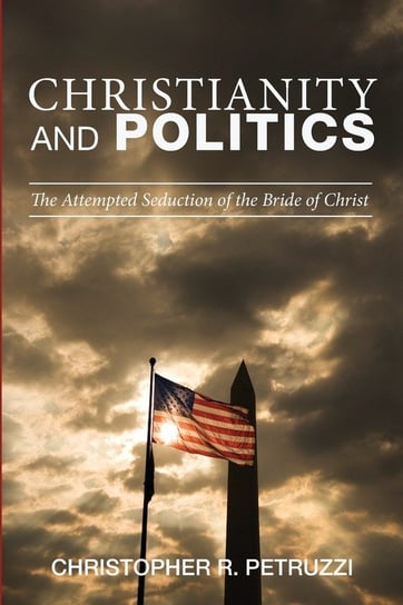 Christianity and Politics - Petruzzi Christopher R. | Książka w Empik