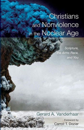 Christians and Nonviolence in the Nuclear Age - Vanderhaar Gerard ...