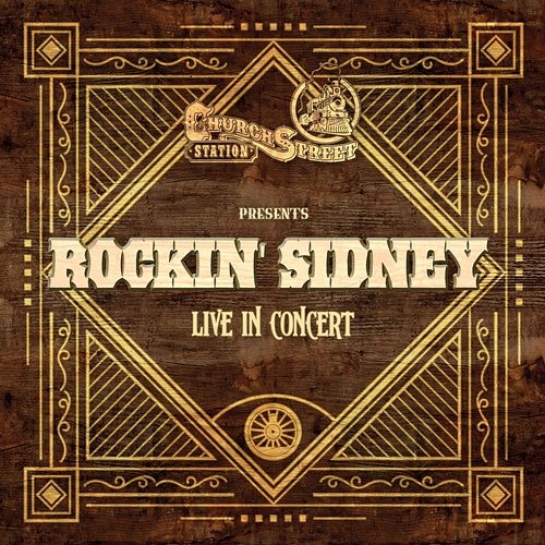 Church Street Station Presents: Rockin' Sidney - Rockin' Sidney ...