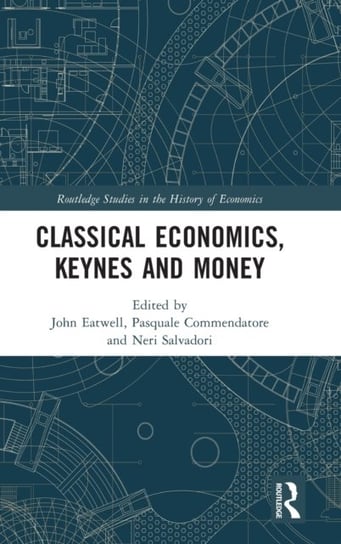 Classical Economics, Keynes and Money: Essays in Honour of Carlo Panico ...