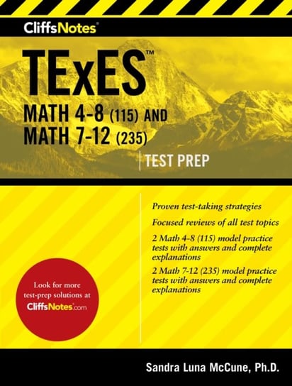 CliffsNotes TExES Math 4-8 (115) and Math 7-12 (235) - McCune Sandra ...