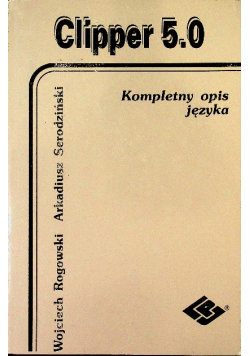 Clipper 5 0 Kompletny opis języka - Wydawnictwo PLJ | Książka w Empik