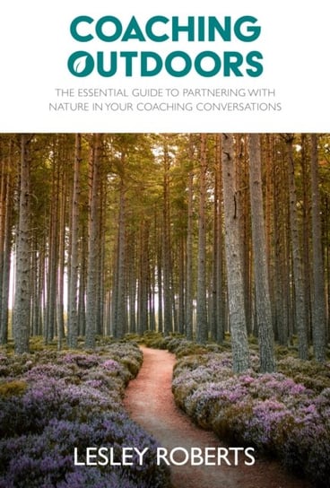 Coaching Outdoors: The essential guide to partnering with nature in ...