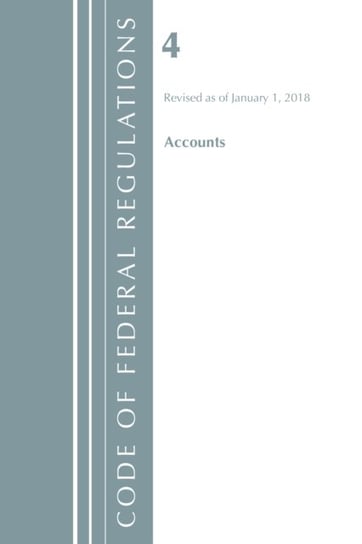 Code of Federal Regulations. Title 04 Accounts. Revised as of January 1 ...