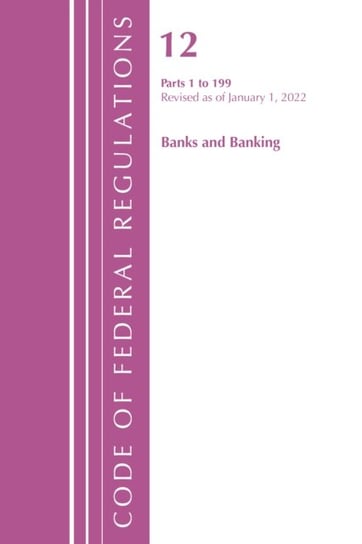 Code of Federal Regulations, Title 12 Banks and Banking 1-199, Revised ...