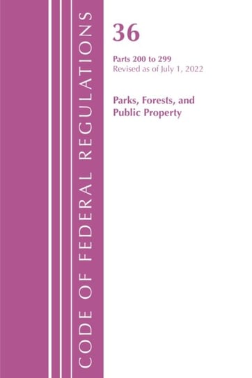 Code of Federal Regulations, Title 36 Parks, Forests, and Public ...