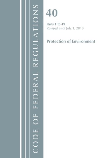 Code of Federal Regulations. Title 40 Protection of the Environment 1 ...