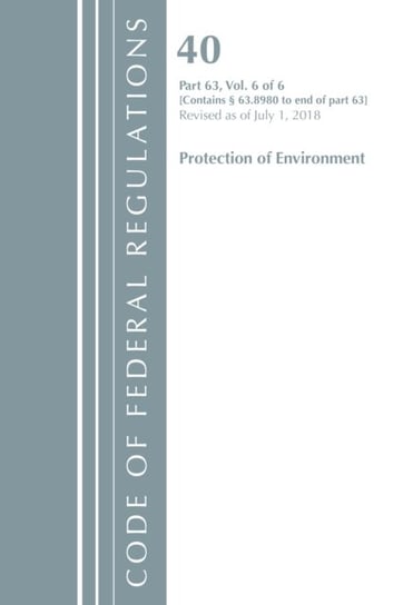 Code of Federal Regulations. Title 40 Protection of the Environment 63. ...