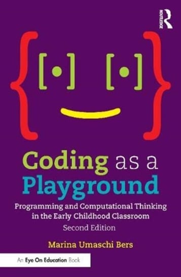 Coding as a Playground. Programming and Computational Thinking in the Early Childhood Classroom ...