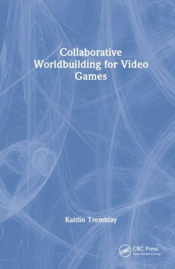 Collaborative Worldbuilding for Video Games - Kaitlin Tremblay ...