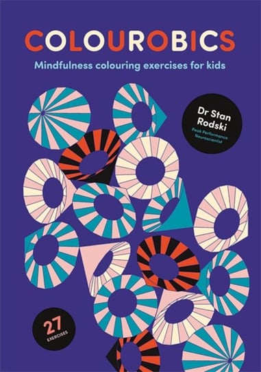 Colourobics: Mindfulness Colouring Exercises for Kids - Stan Rodski ...