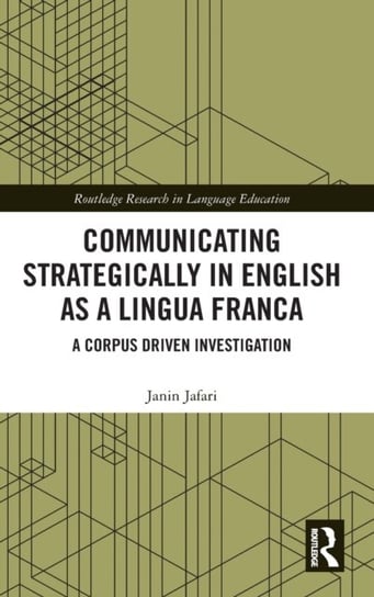 Communicating Strategically In English As A Lingua Franca A Corpus Driven Investigation 
