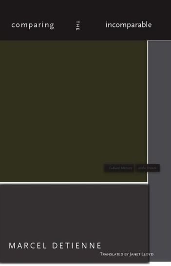 Comparing the Incomparable - Marcel Detienne | Książka w Empik