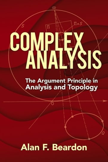 Complex Analysis The Argument Principle in Analysis and Topology - Alan Beardon | Książka w Empik