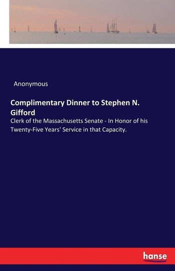 Complimentary Dinner to Stephen N. Gifford - Anonymous | Książka w Empik