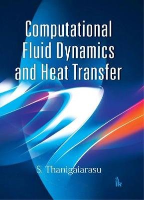Computational Fluid Dynamics and Heat Transfer - I K International Publishing House Pvt. Ltd ...