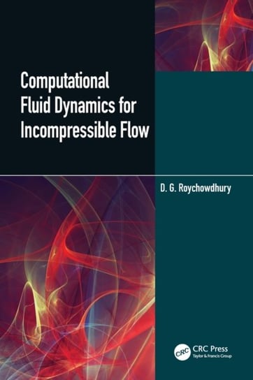 Computational Fluid Dynamics for Incompressible Flows - D.G. Roychowdhury | Książka w Empik