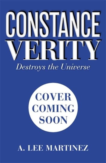 Constance Verity Destroys the Universe: Book 3 in the Constance Verity ...