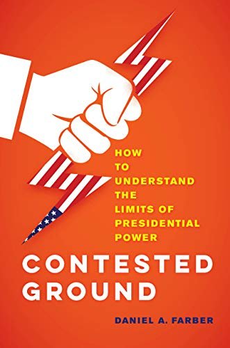Contested Ground: How to Understand the Limits of Presidential Power ...