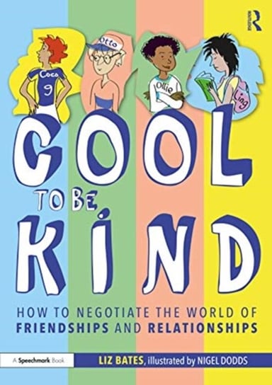 Cool to be Kind: How to Negotiate the World of Friendships and ...