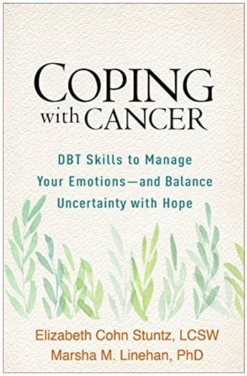 Coping with Cancer: DBT Skills to Manage Your Emotions--and Balance ...