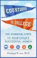 Countdown to College: The Essential Steps to Your Child's Successful ...
