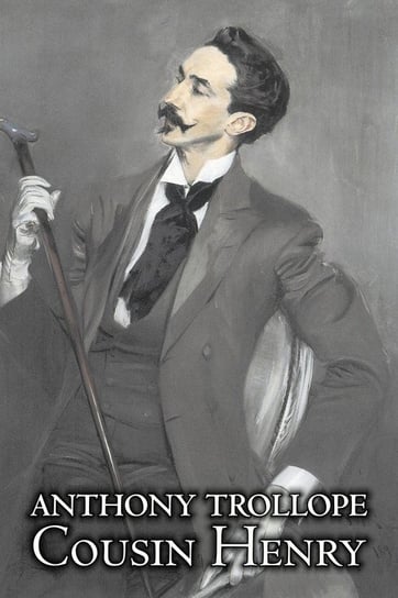 Cousin Henry by Anthony Trollope, Fiction, Classics, Historical ...