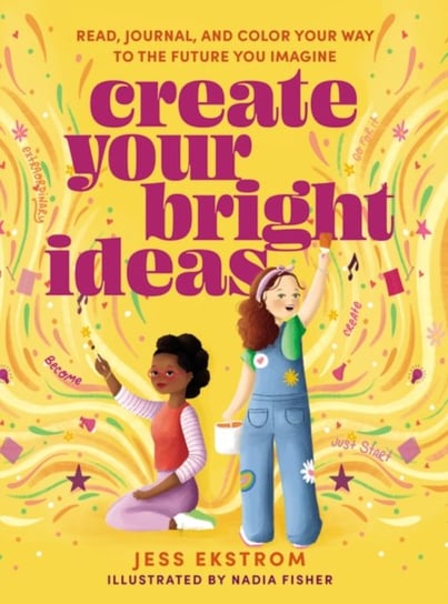 Create Your Bright Ideas: Read, Journal, and Color Your Way to the ...