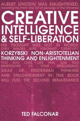 Creative Intelligence and Self-Liberation: Korzybski, Non-Aristotelian ...