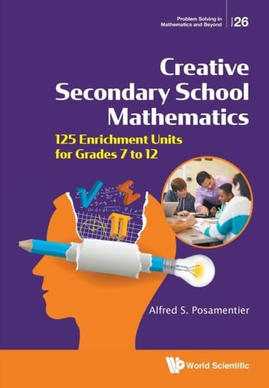 Creative Secondary School Mathematics: 125 Enrichment Units For Grades ...