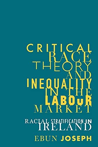Critical Race Theory and Inequality in the Labour Market: Racial ...