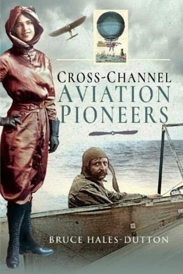 Cross-Channel Aviation Pioneers: Blanchard and Bleriot, Vikings and ...