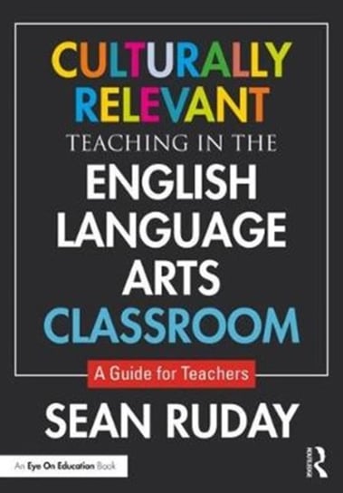 Culturally Relevant Teaching in the English Language Arts Classroom. A ...