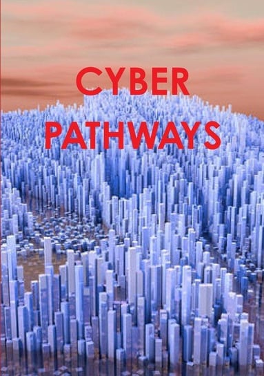 Cyber Pathways - Opracowanie zbiorowe | Książka w Empik